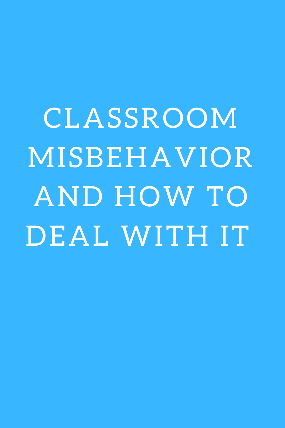 Classroom Misbehavior and How to Deal with It - Classroom Management Expert