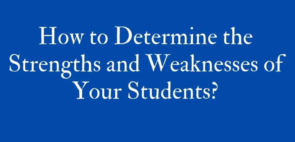 How to Determine the Strengths and Weaknesses of Your Students ...