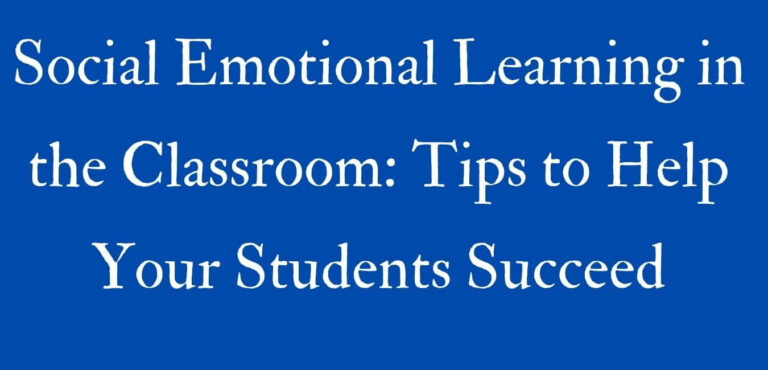 Social Emotional Learning in the Classroom: Tips to Help Your Students ...