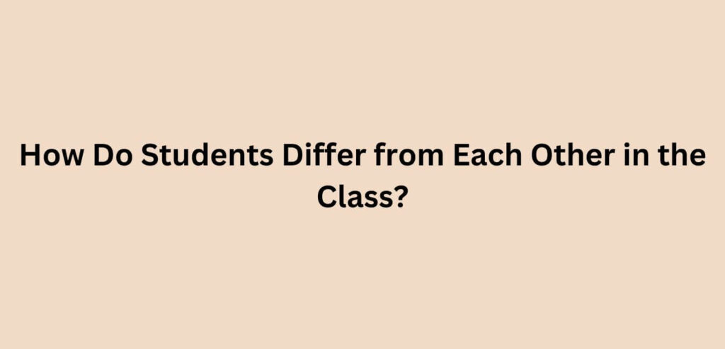 How Do Students Differ from One Another in the Classroom? - Classroom ...