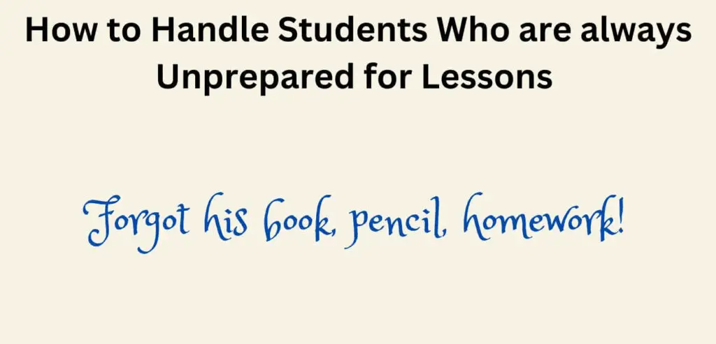 15 Tips to Handle Students Who Are Always Unprepared for Class ...