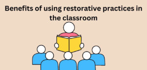 Using Restorative Practices in the Classroom: 19 Benefits - Classroom ...