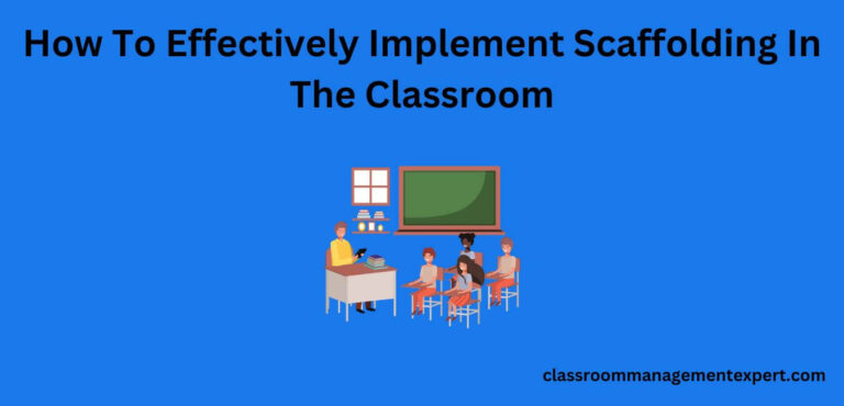 How To Effectively Implement Scaffolding In The Classroom: Step-By-Step ...