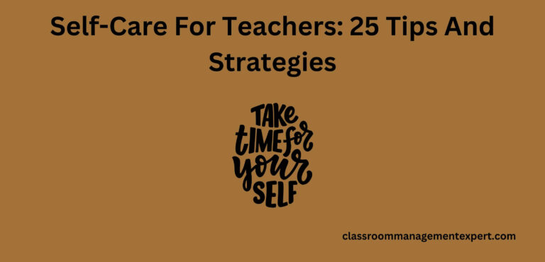 Self-Care For Teachers: 25 Tips And Strategies - Classroom Management ...