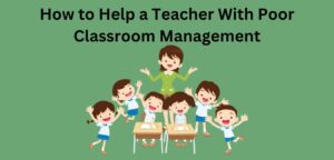 How to Help a Teacher With Poor Classroom Management - Classroom ...