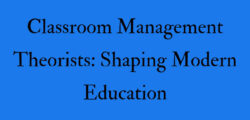 17 Classroom Management Theorists: Shaping Modern Education - Classroom ...