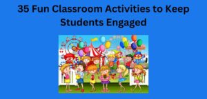 35 Fun Classroom Activities to Keep Students Engaged - Classroom ...